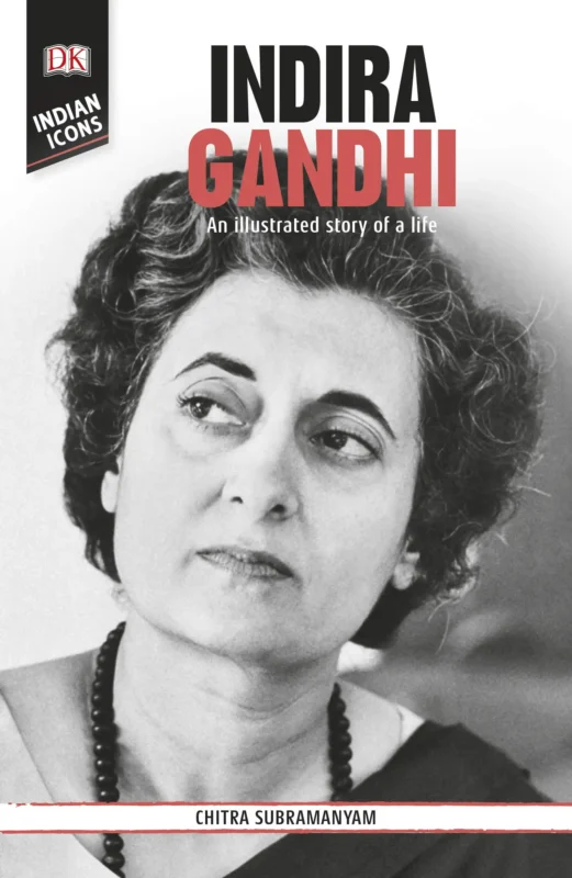 DK Indian Icons: Indira Gandhi: An illustrated story of a life ...